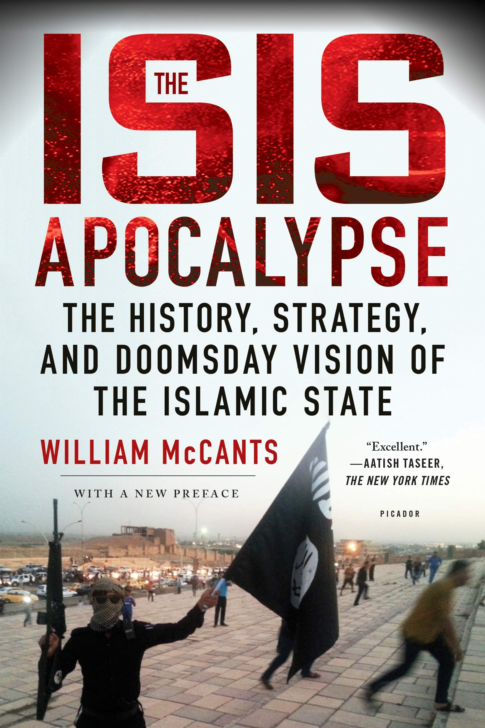 The ISIS Apocalypse: The History, Strategy, and Doomsday Vision of the ...