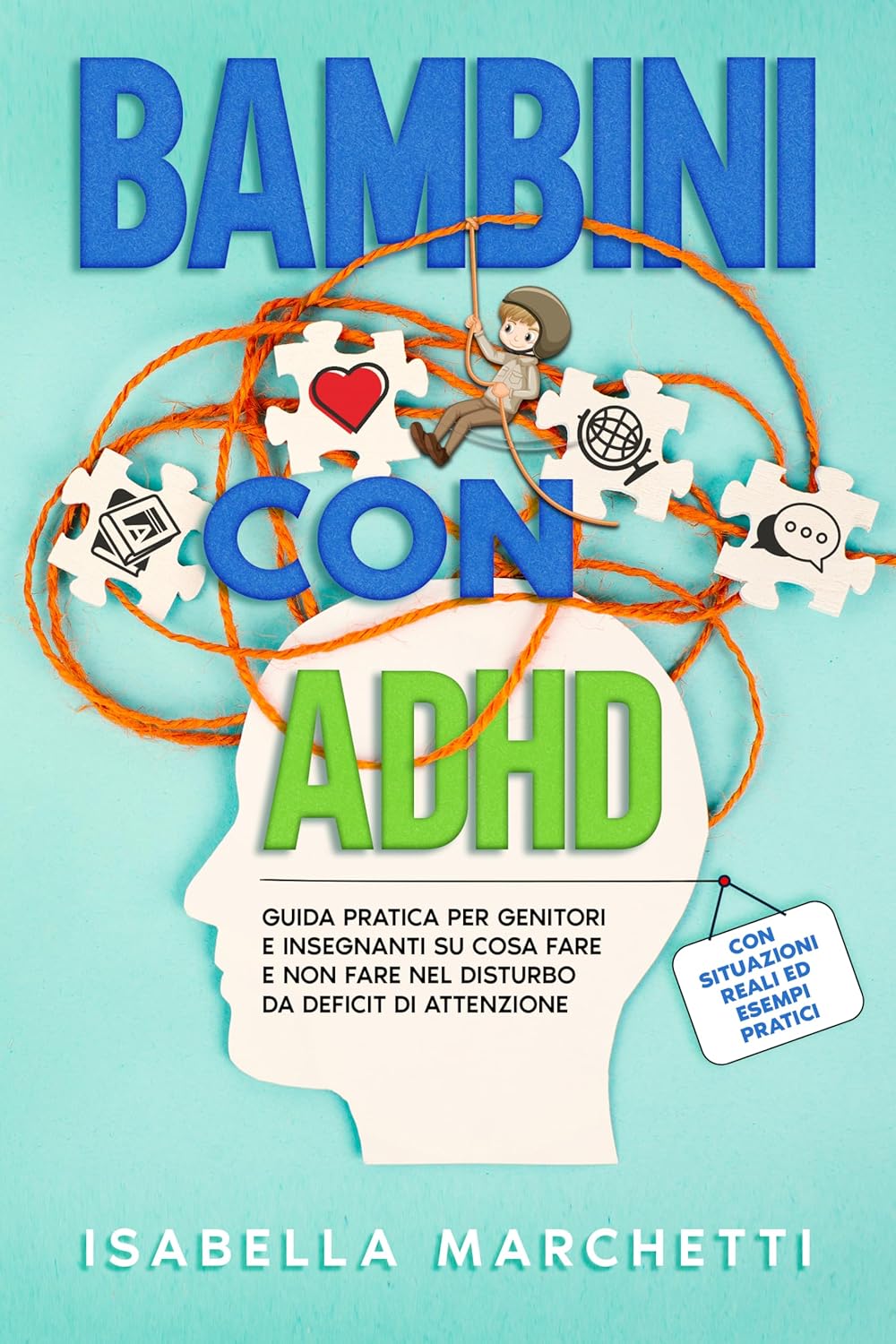 ADHD - Bambini con ADHD: Guida pratica per genitori e insegnanti su ...