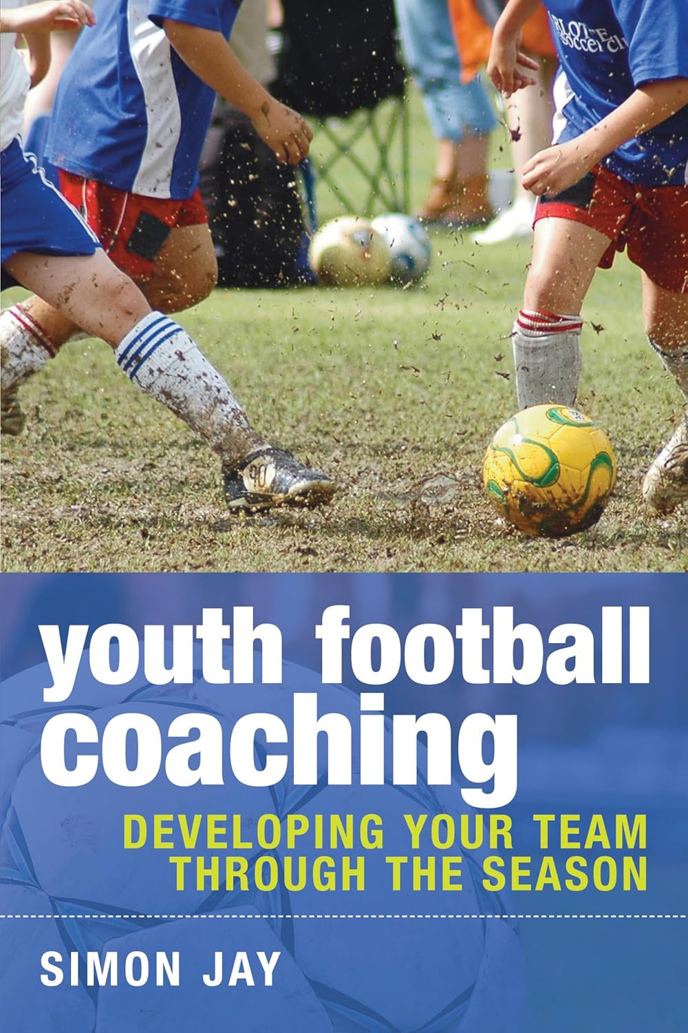 Youth Football Coaching: Developing your team through the season : Jay ...