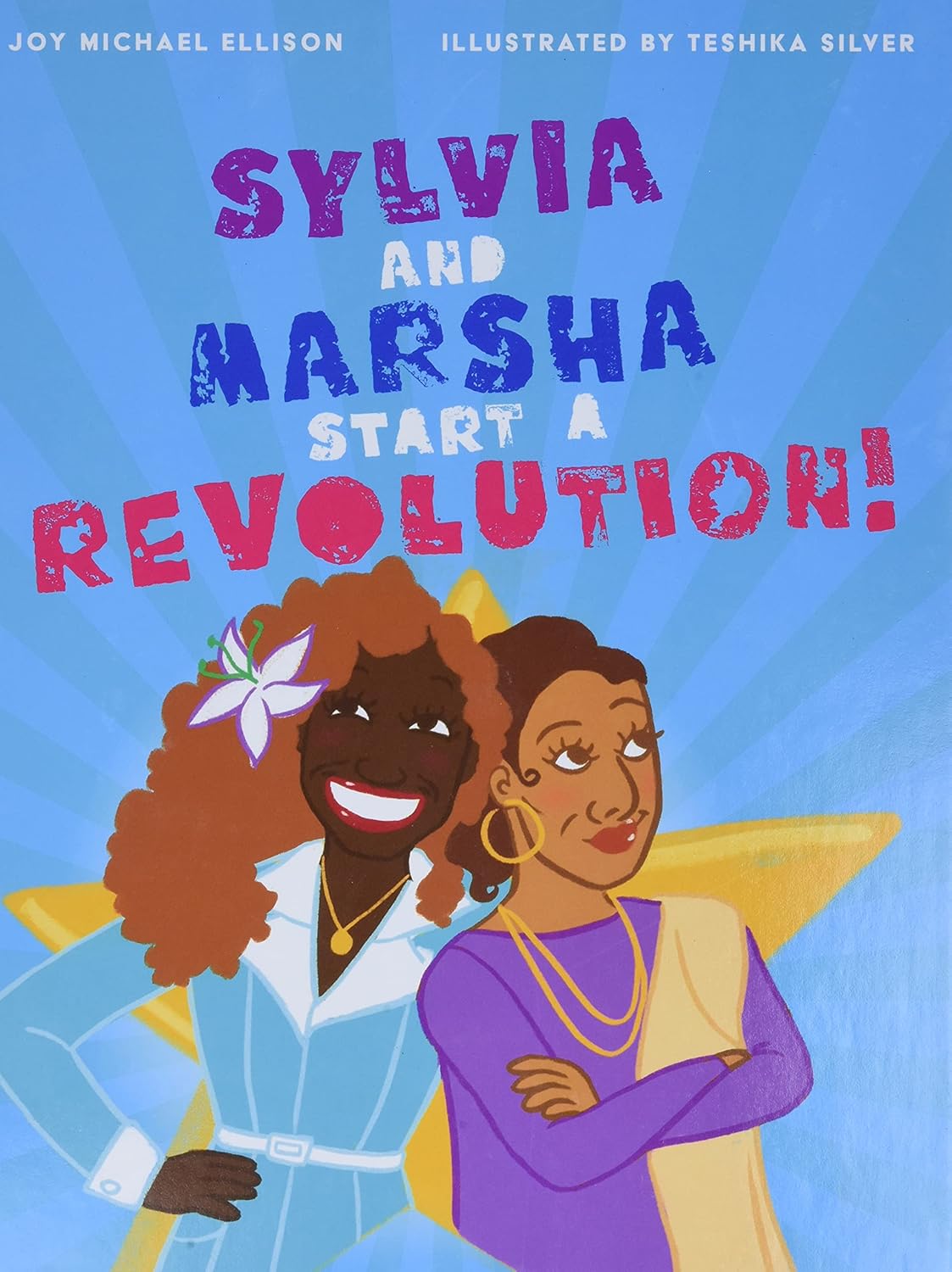 Sylvia and Marsha Start a Revolution!: The Story of the Trans Women of ...