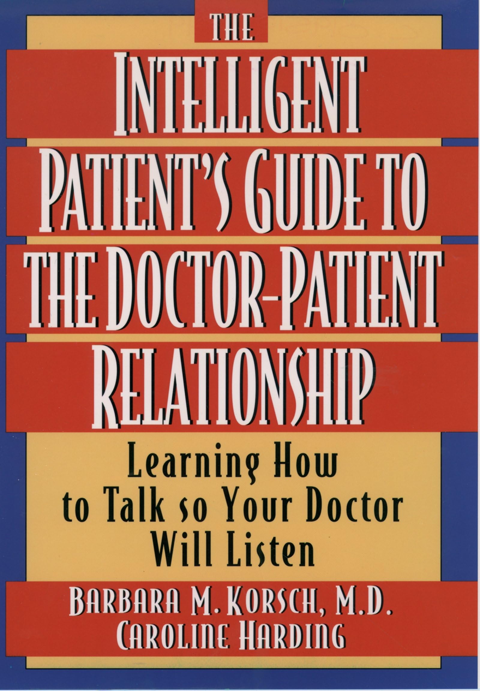 The Intelligent Patient's Guide to the Doctor-Patient Relationship ...