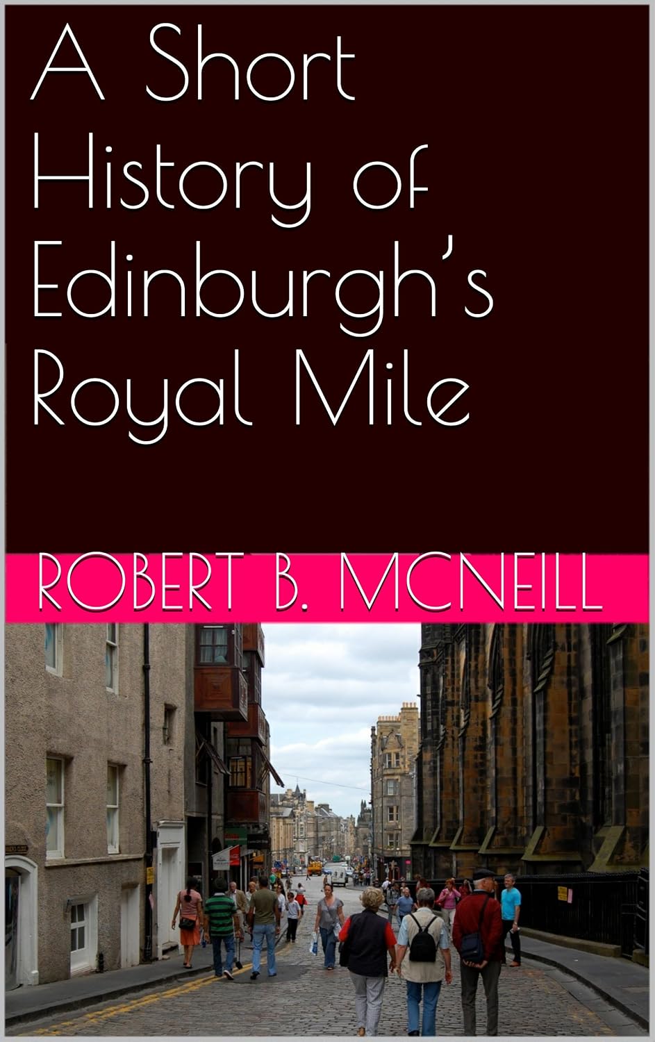 Amazon.com: A Short History of Edinburgh’s Royal Mile eBook : McNeill ...