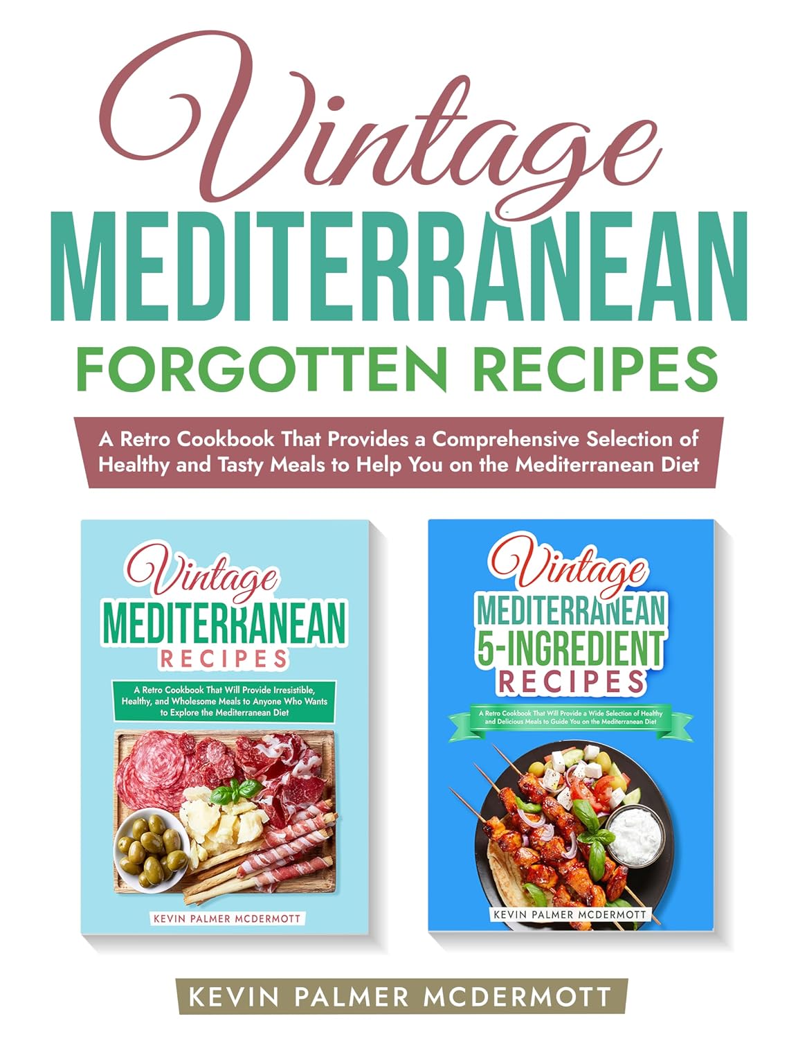 Vintage Mediterranean Forgotten Recipes: A Retro Cookbook That Provides ...