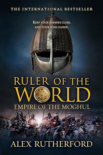 Ruler of the World: Empire of the Moghul: Rutherford, Alex ...