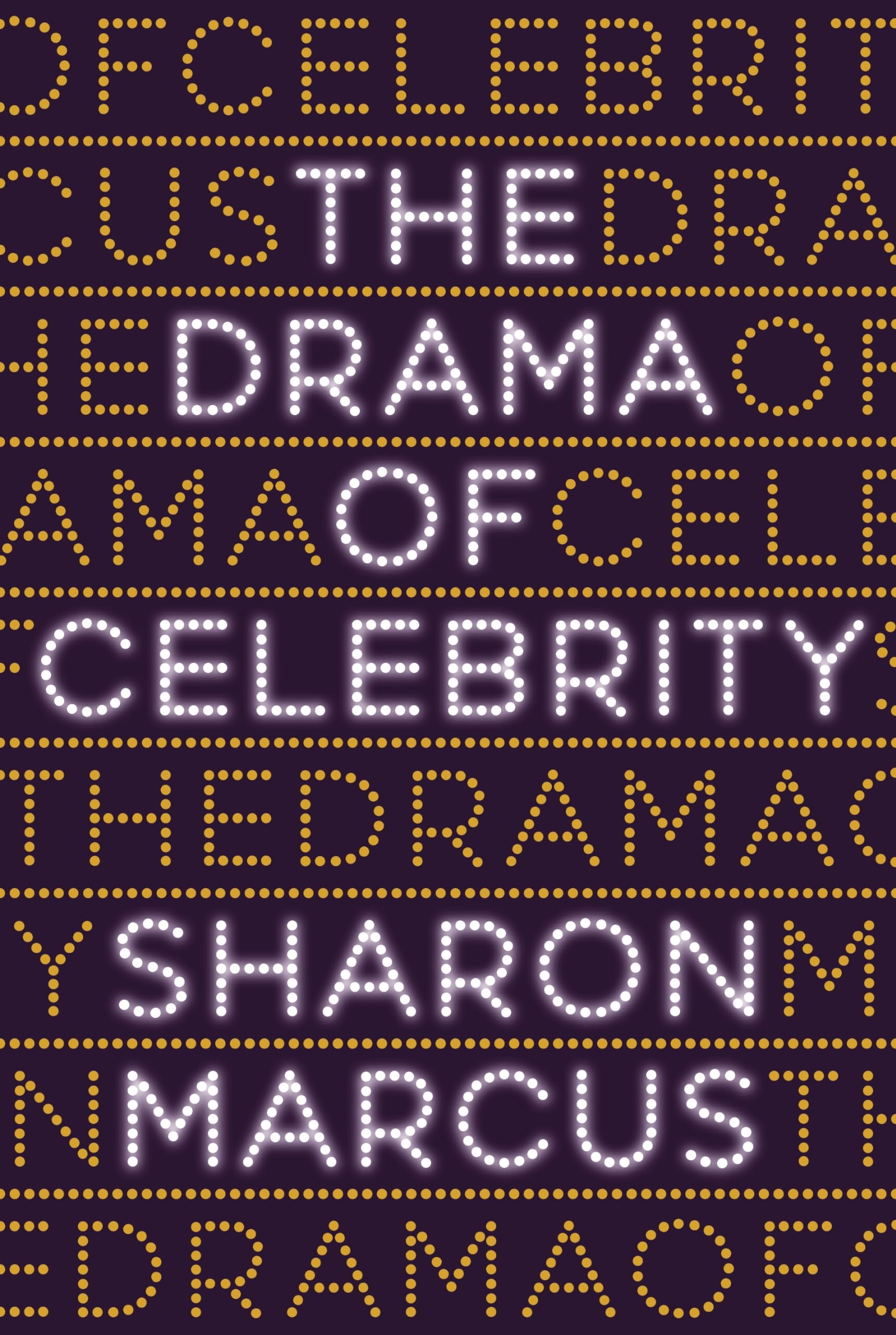 Amazon.com: The Drama of Celebrity: 9780691177595: Marcus, Sharon: Books