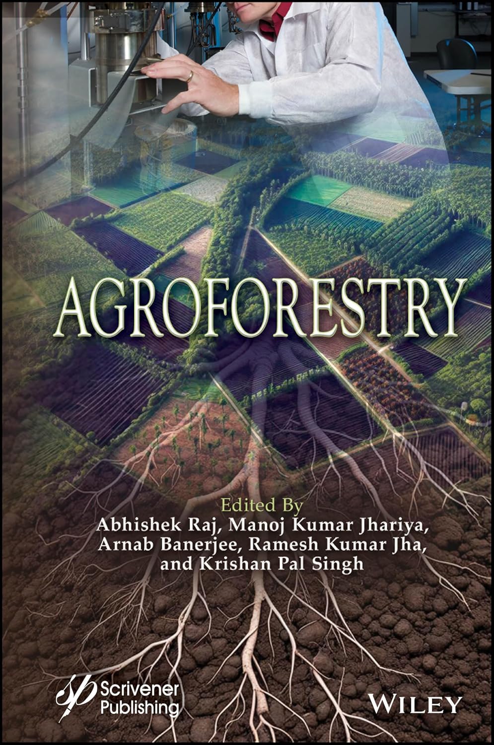 Agroforestry: Raj, Abhishek, Jhariya, Manoj Kumar, Banerjee, Arnab, Jha ...