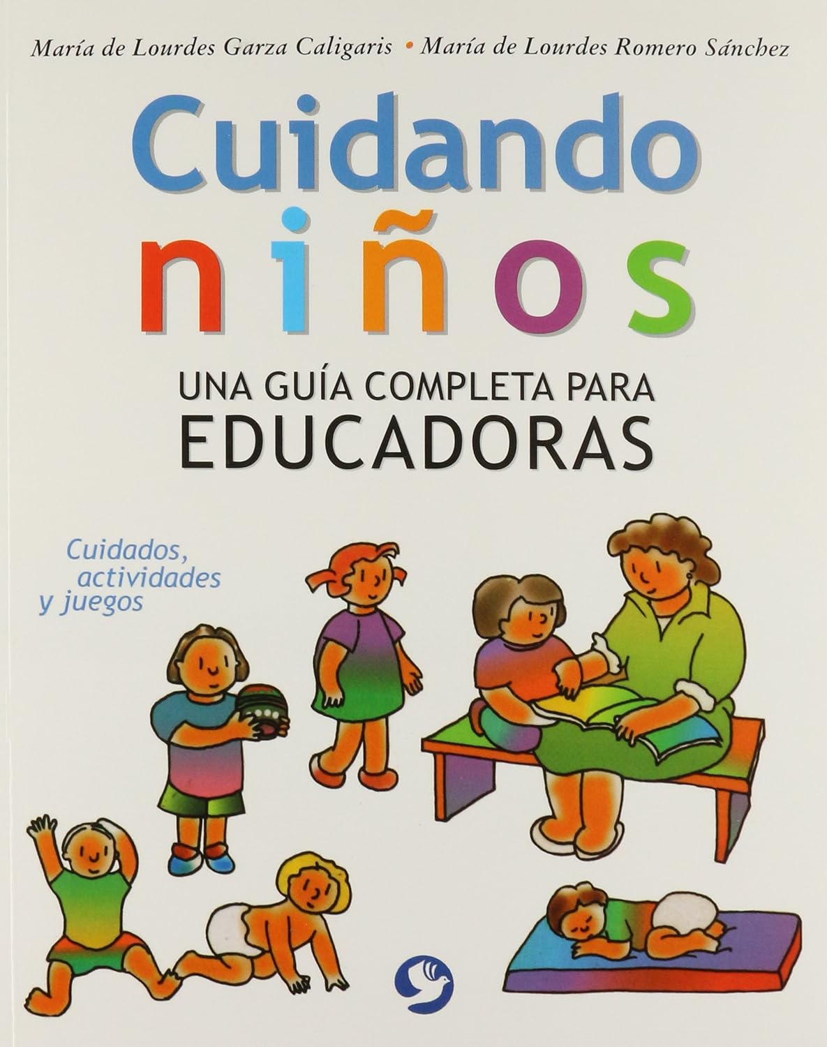 CUIDANDO NIÑOS UNA GUIA COMPLETA PARA EDUCADORAS. CUIDADOS ACTIVIDADES ...