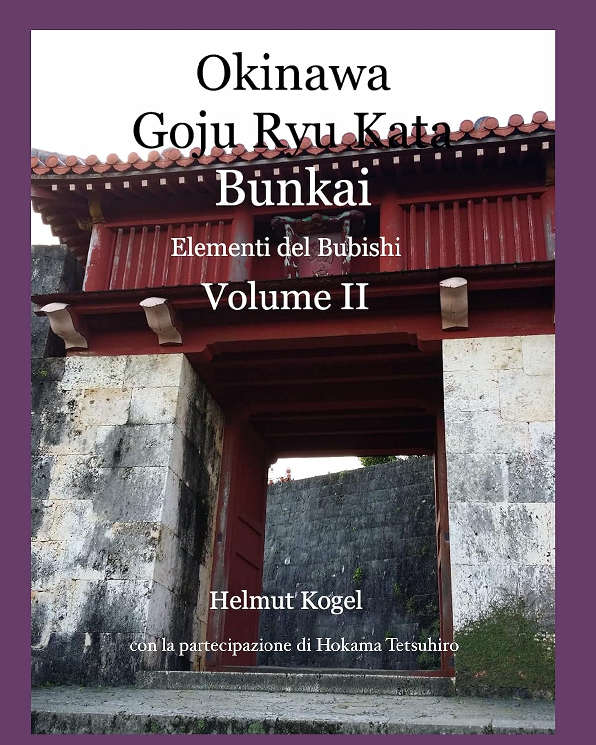 Okinawa Goju Ryu Kata, Bunkai: Elementi del Bubishi, Volume II (Okinawa ...