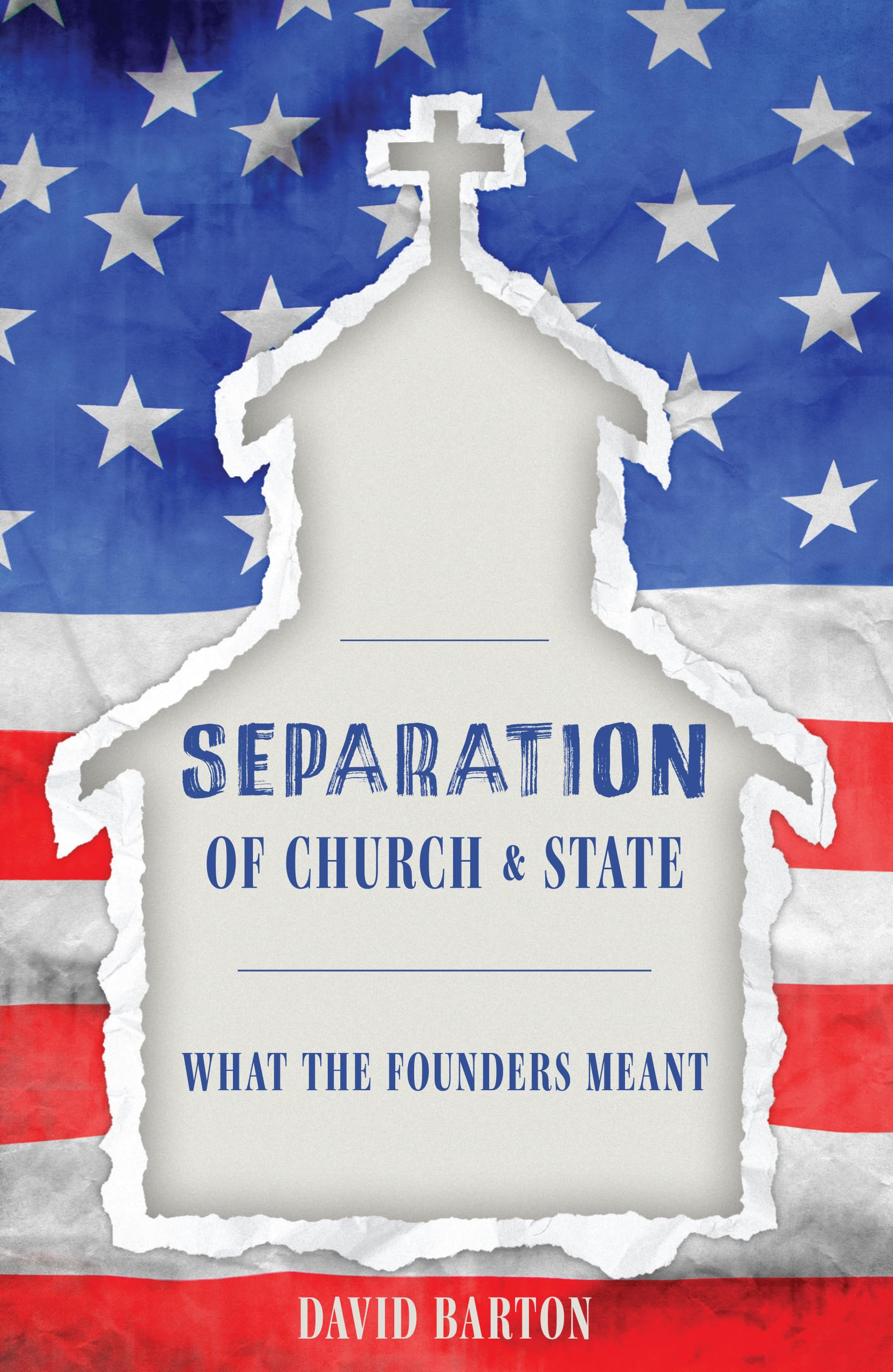 Separation of Church & State: What the Founders Meant: David Barton ...