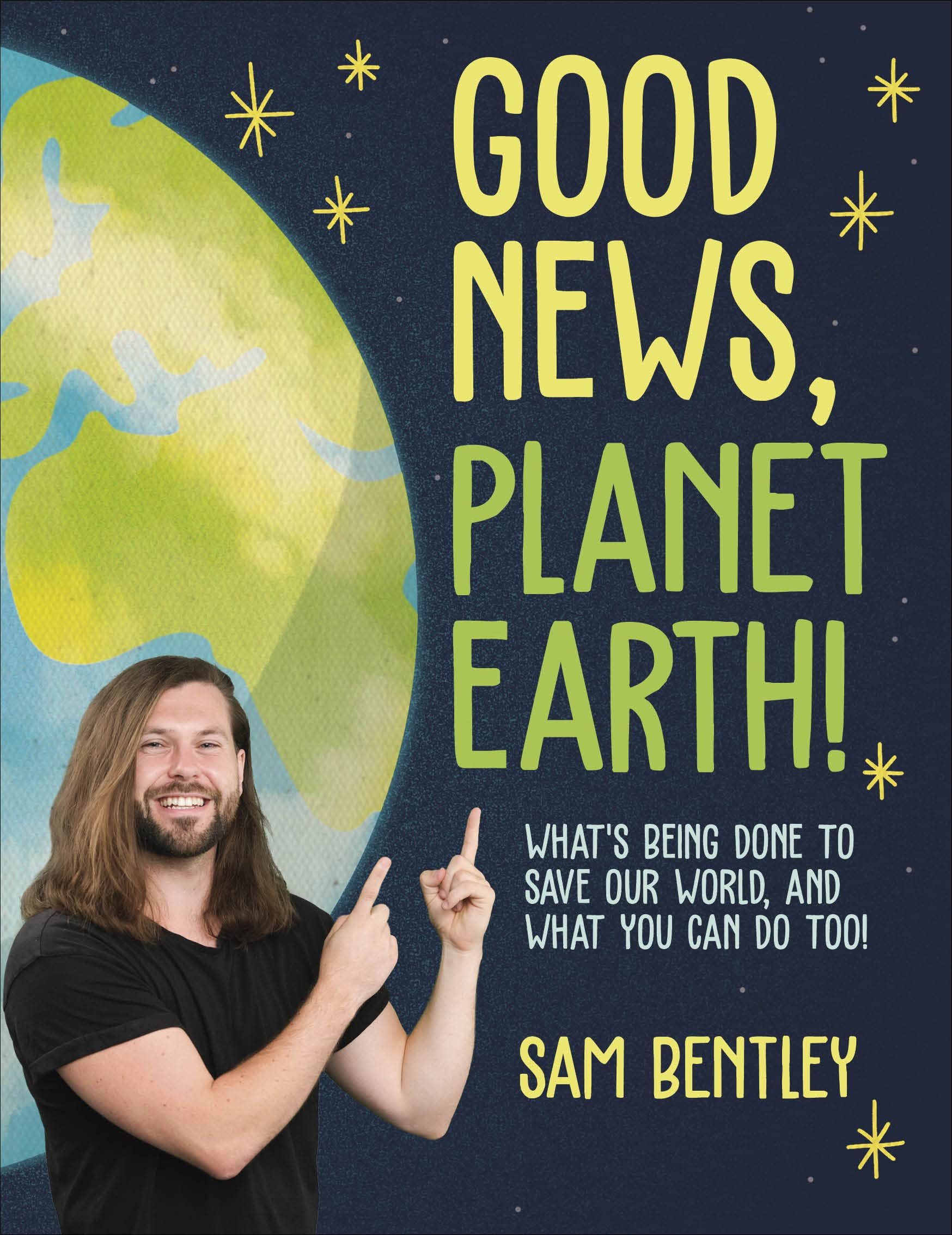 Good News, Planet Earth: What’s Being Done to Save Our World, and What ...