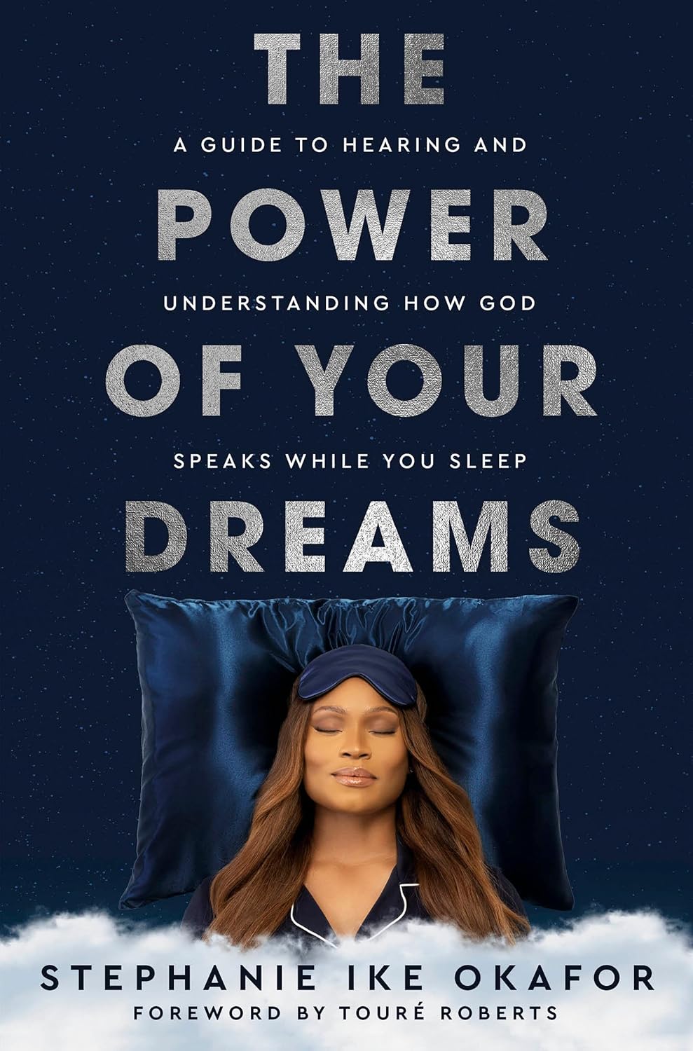 The Power of Your Dreams: A Guide to Hearing and Understanding How God Speaks While You Sleep ...