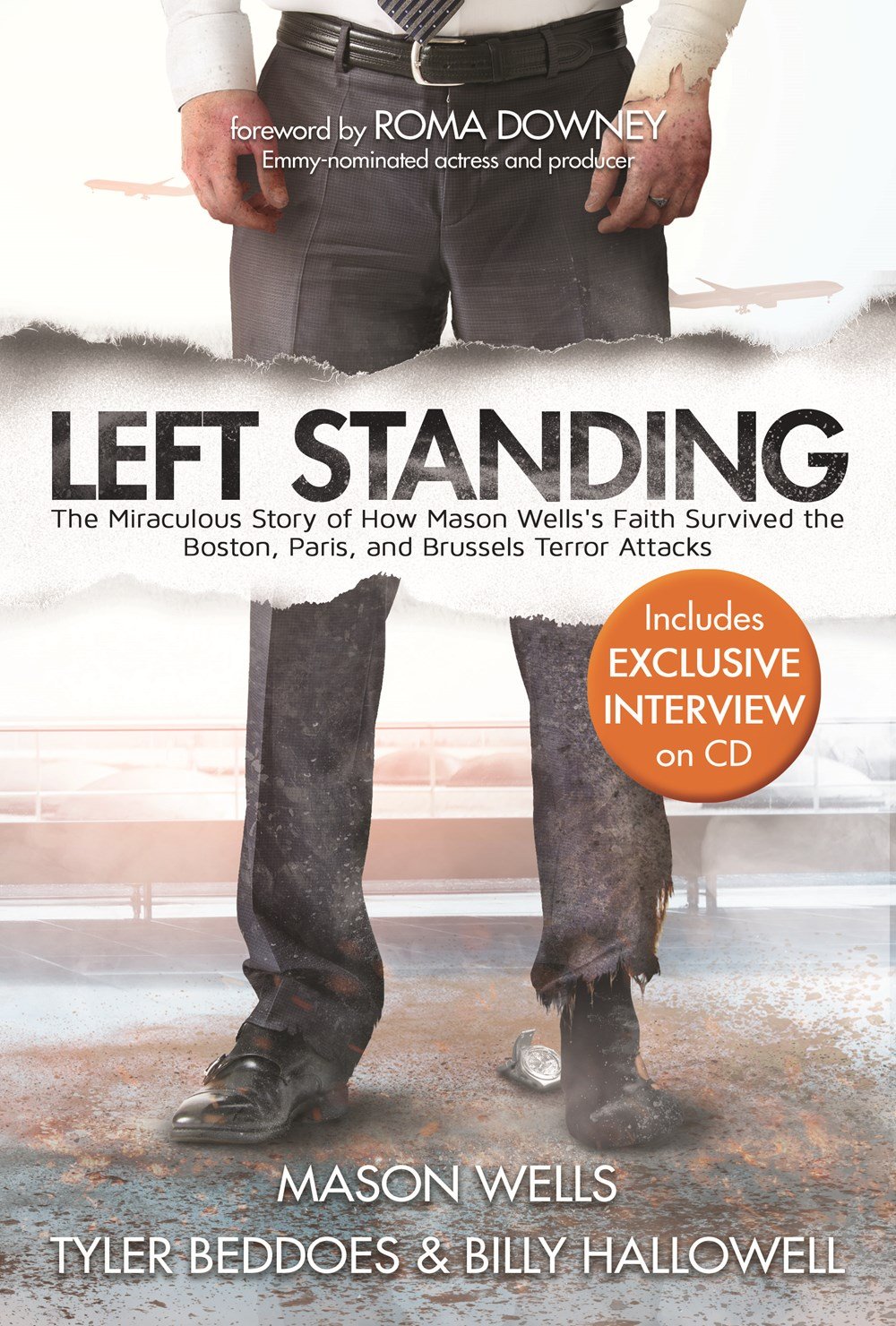 Left Standing: The Miraculous Story of How Mason Wells's Faith Survived ...