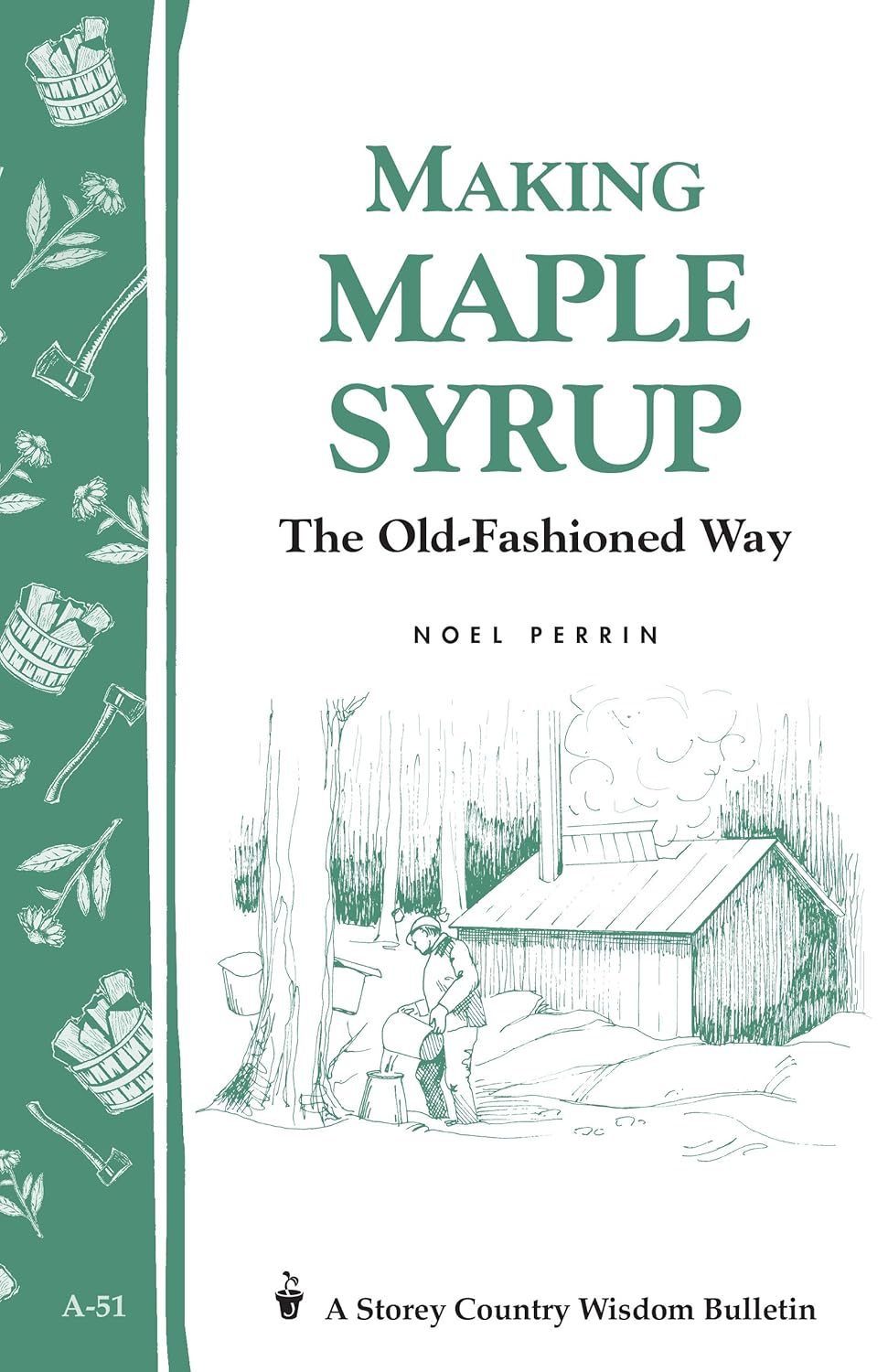 Making Maple Syrup: Storey's Country Wisdom Bulletin A-51: Perrin, Noel ...
