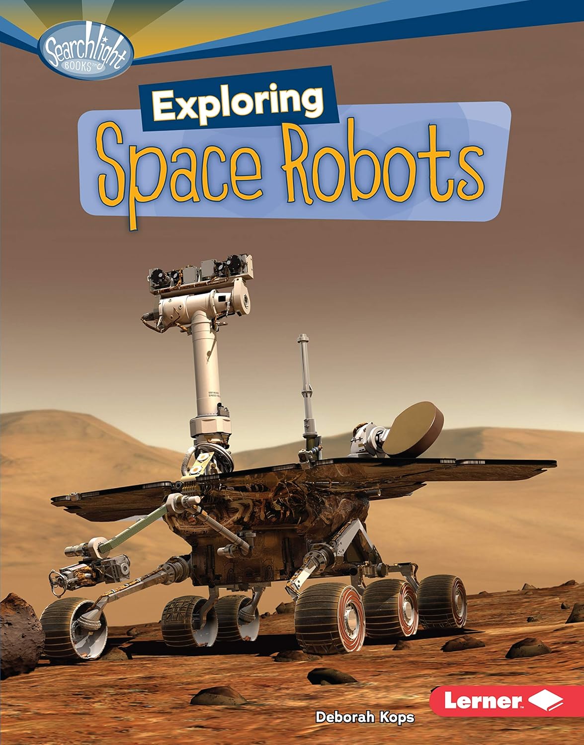 Exploring Space Robots (Searchlight Books ™ — What's Amazing about ...