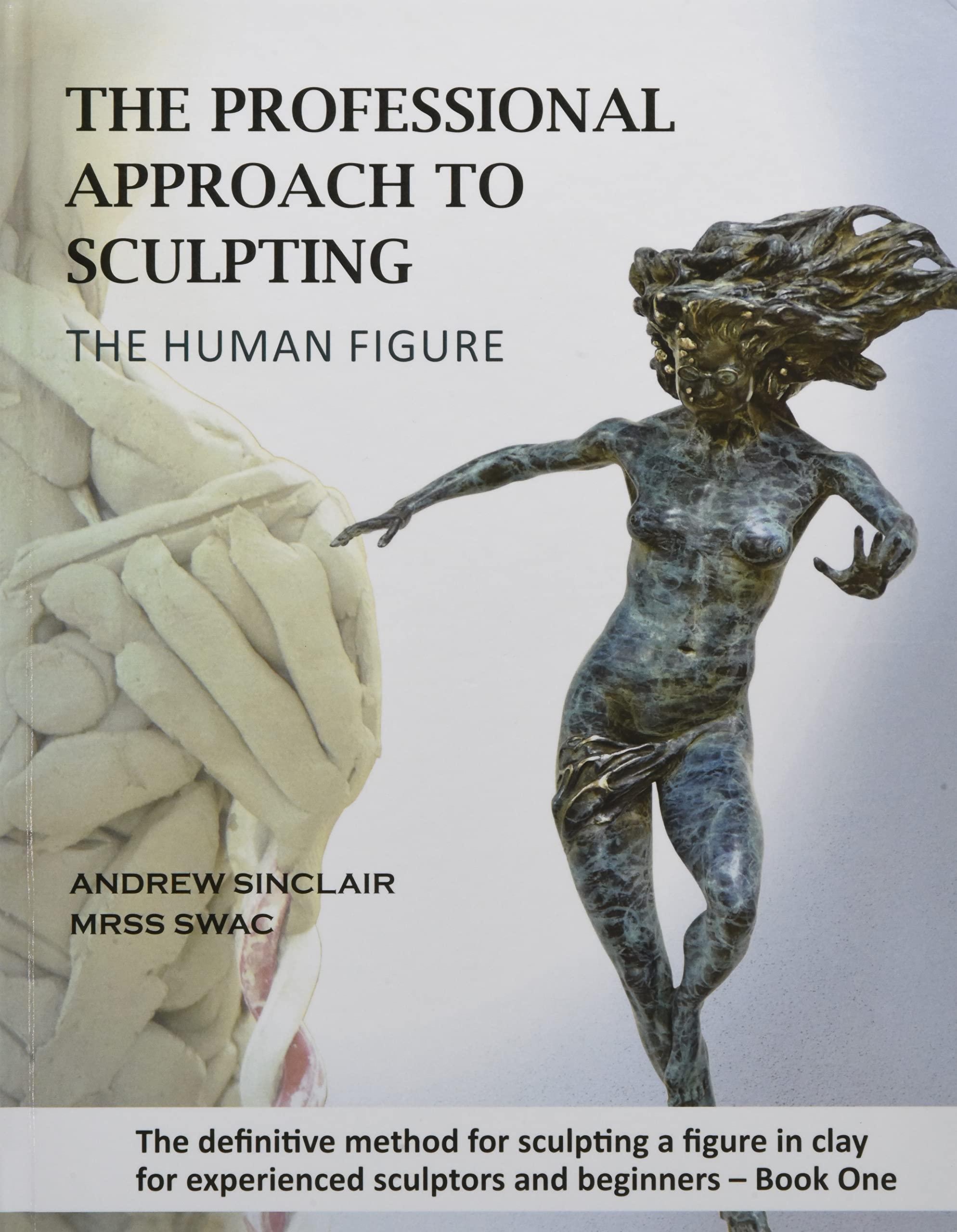 The Professional Approach to Sculpting the Human Figure: Andrew ...
