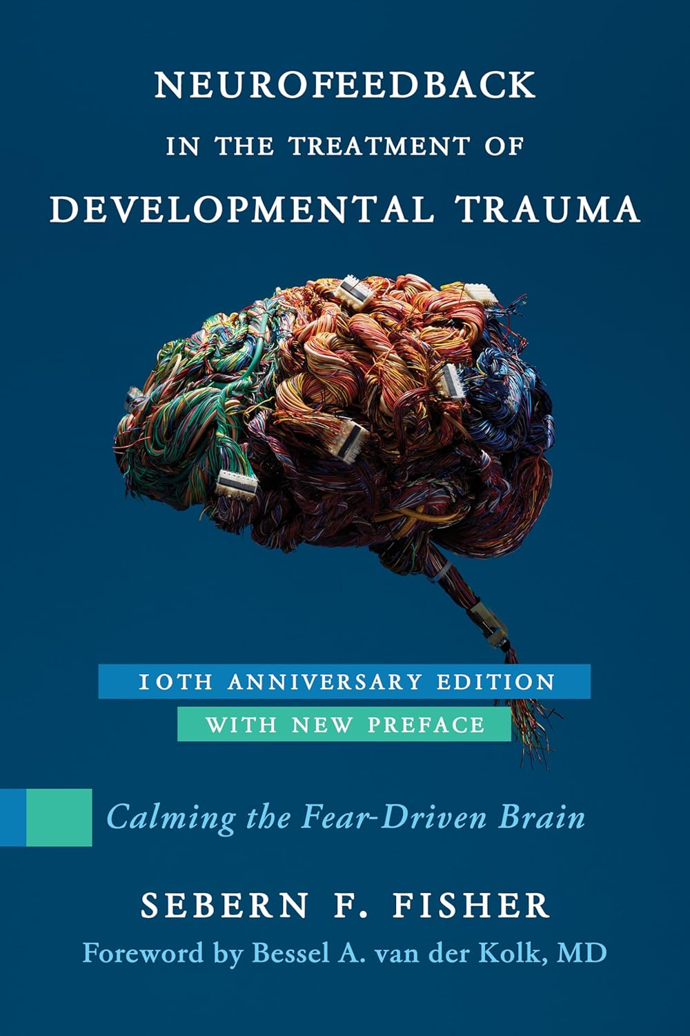 Neurofeedback in the Treatment of Developmental Trauma: Calming the ...