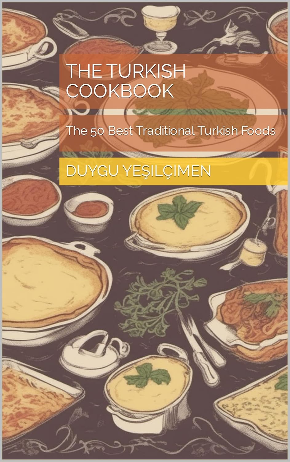 The Turkish CookBook: The 50 Best Traditional Turkish Foods - Kindle ...