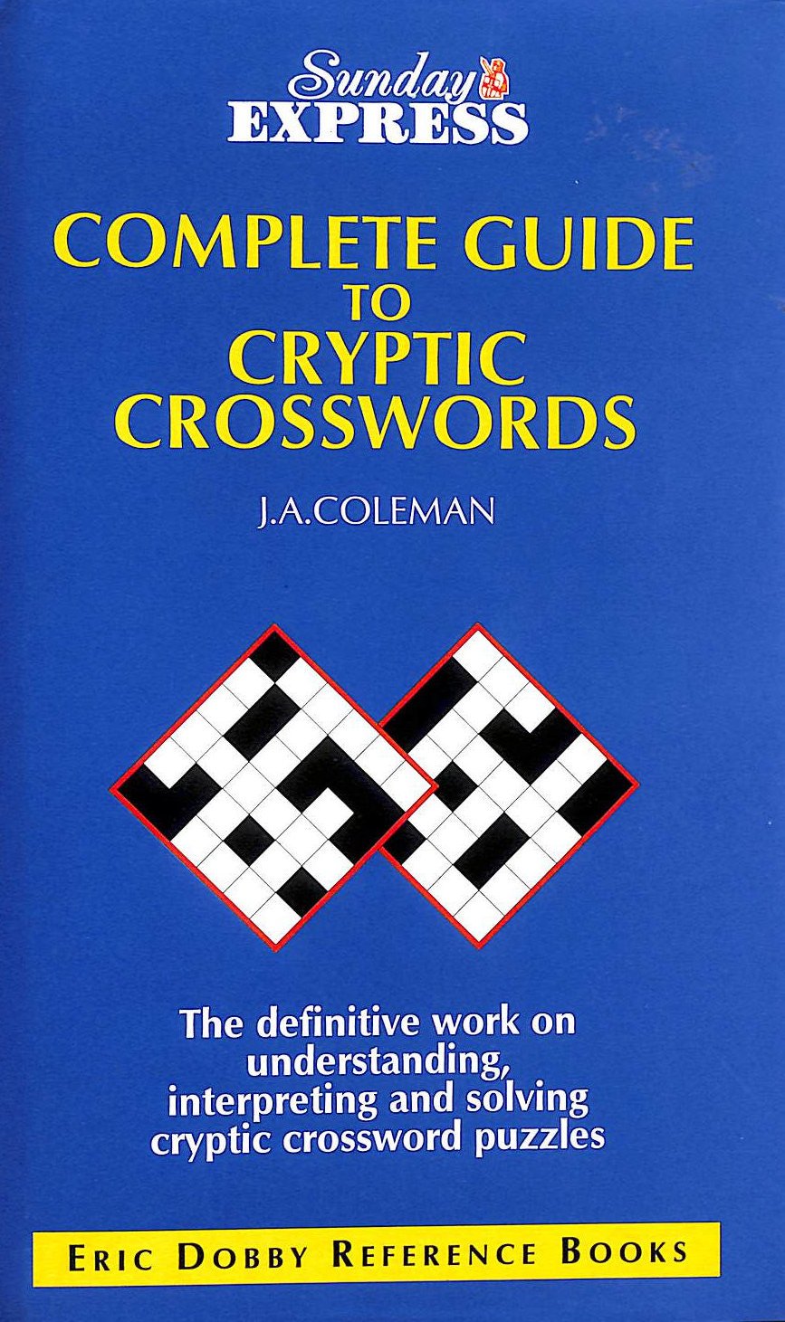 Complete Guide to Cryptic Crosswords E: Coleman, J A: 9781858820248 ...