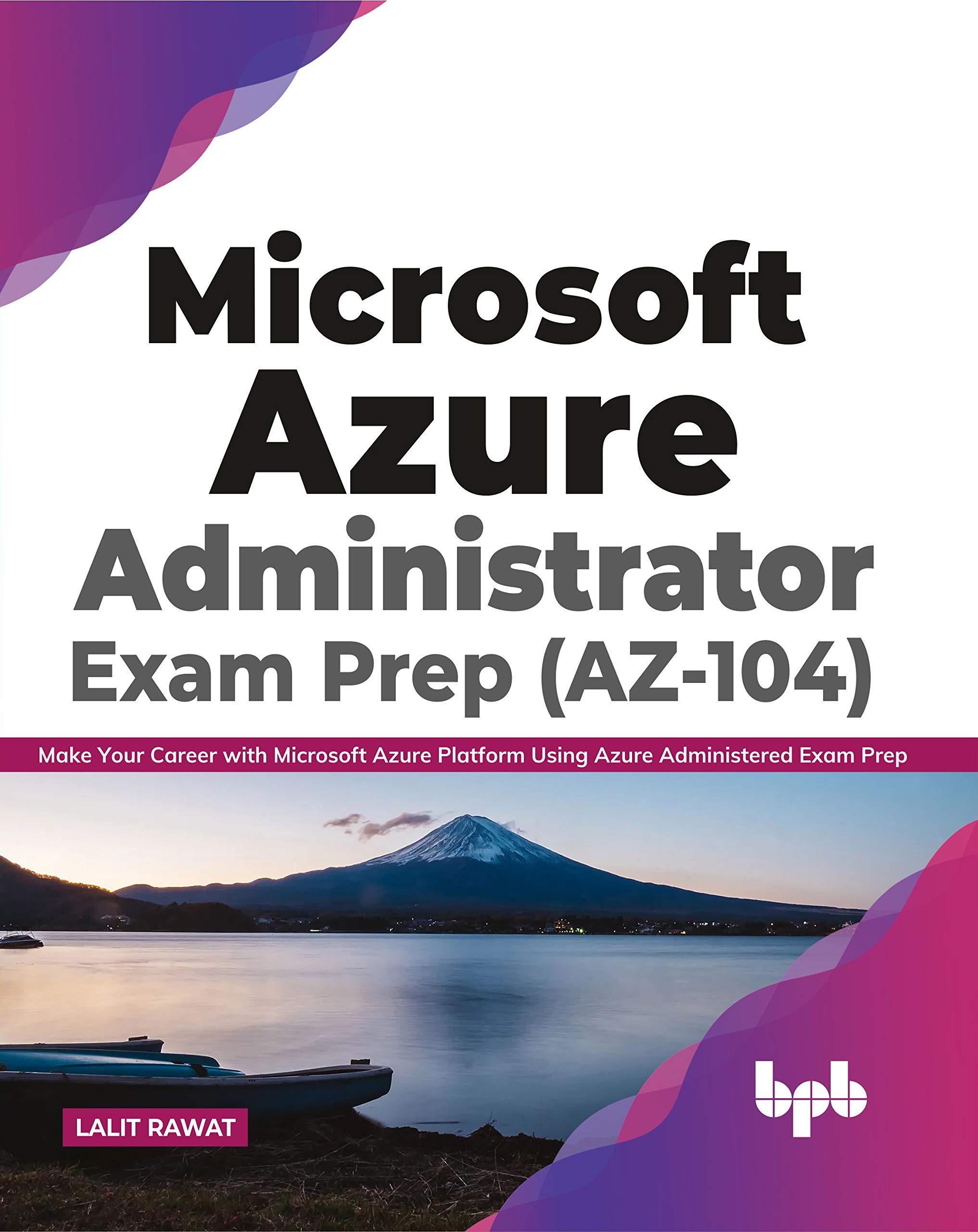 Amazon.com: Microsoft Azure Administrator Exam Prep (AZ-104): Make Your ...