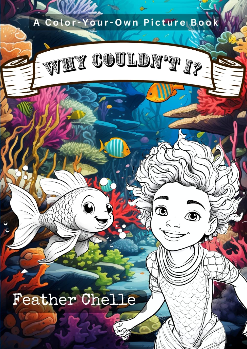 Why Couldn't I?: A Color-Your-Own Picture Book: Chelle, Feather, Zachs ...