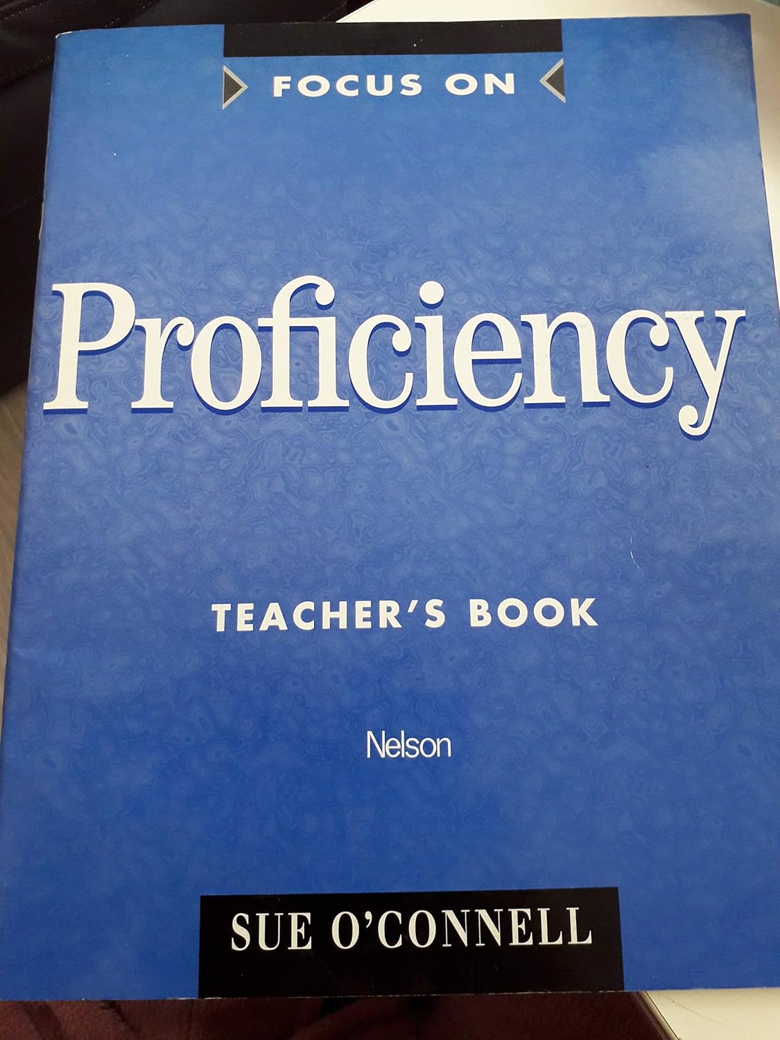 Focus On Proficiency Teachers Book Teachers Book : O'Connell, Sue ...