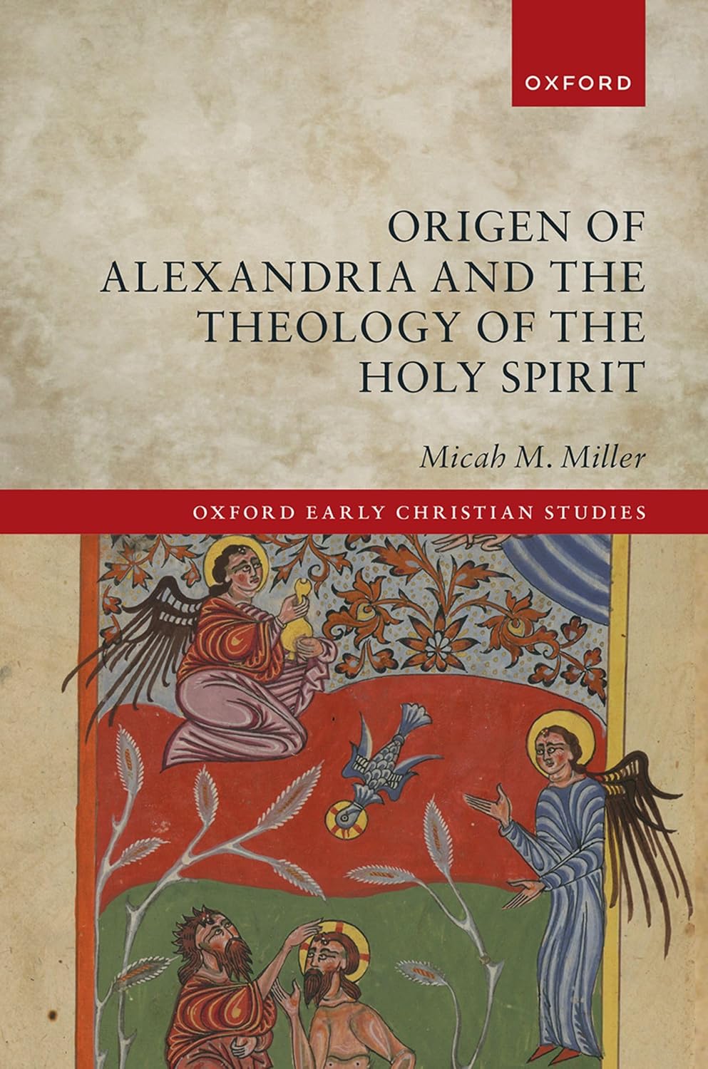 ORIGEN OF ALEXANDRIA AND THE THEOLOGY OF THE HOLY SPIRIT (Oxford Early ...