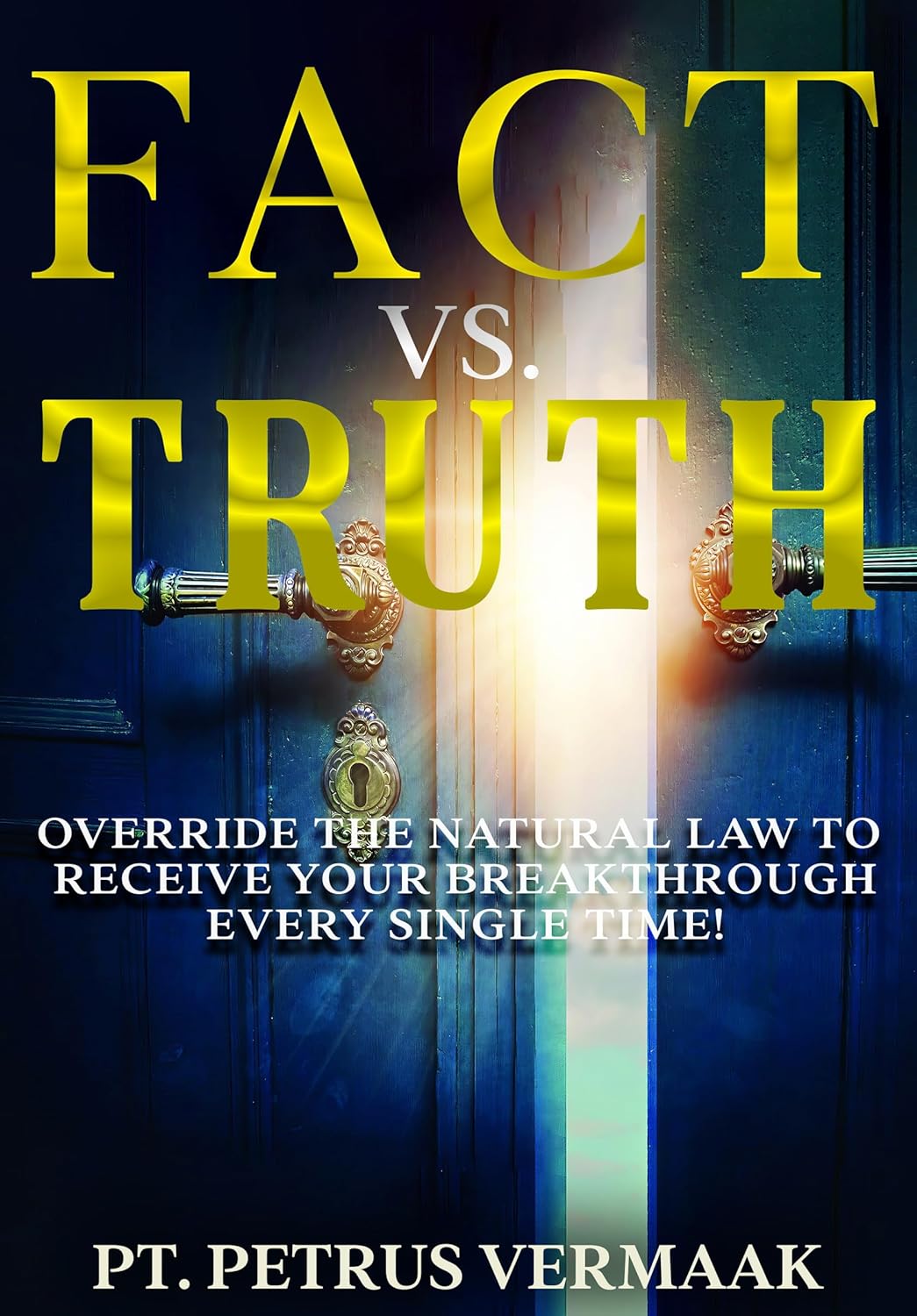Fact Vs. Truth: Override The Natural Law To Receive Your Breakthrough ...