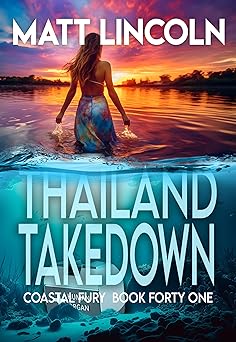 Amazon.com: Thailand Takedown (Coastal Fury Book 41) eBook : Lincoln, Matt: Kindle Store