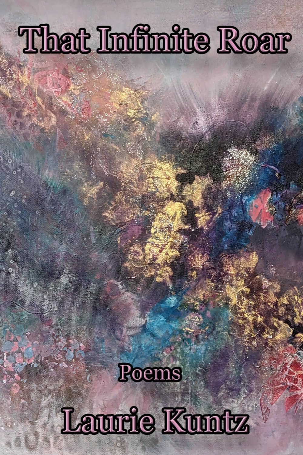 Amazon.com: That Infinite Roar: 9781736782057: Kuntz, Laurie: Books