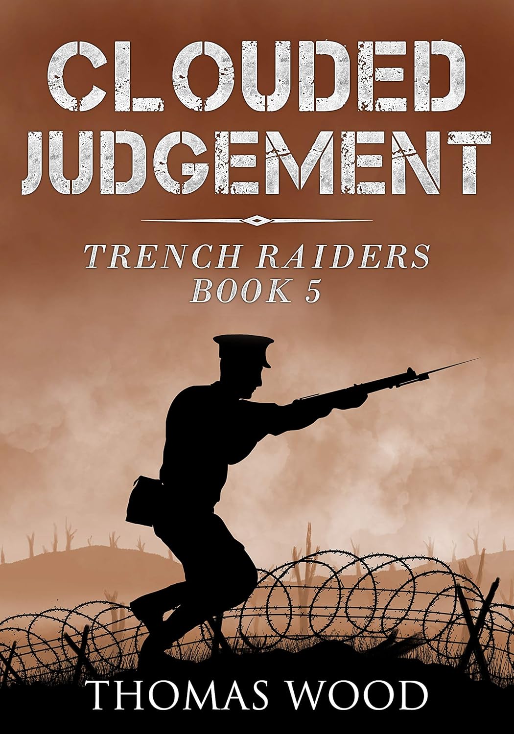 Clouded Judgement (Trench Raiders Book 5) eBook : Wood, Thomas: Amazon ...