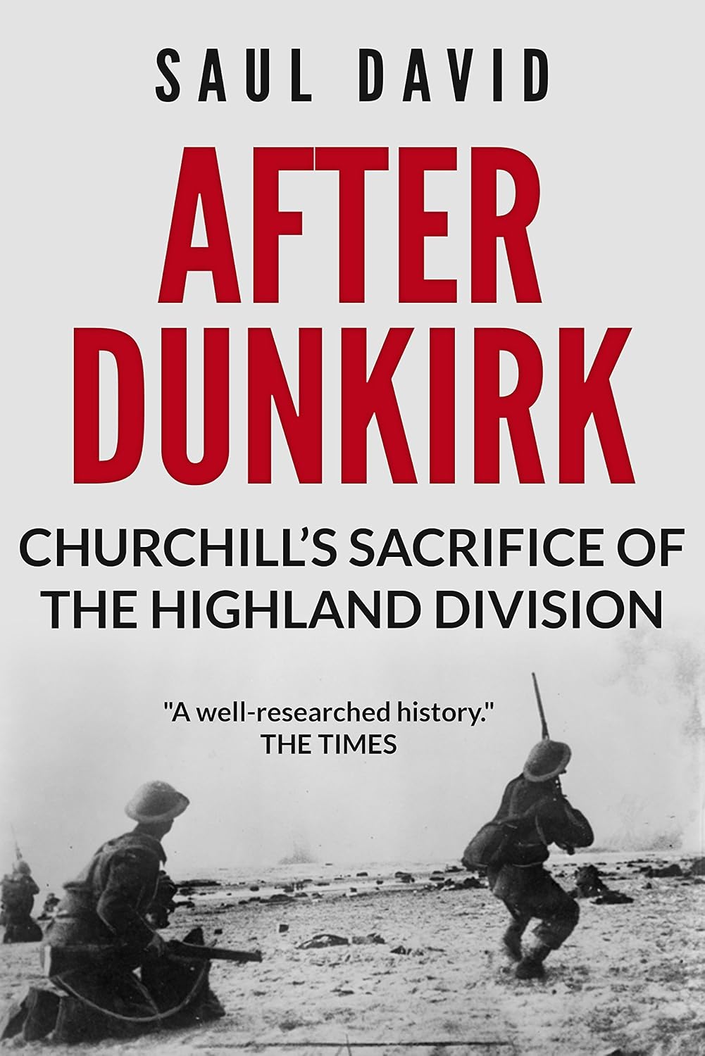 After Dunkirk: Churchill's Sacrifice of the Highland Division eBook ...
