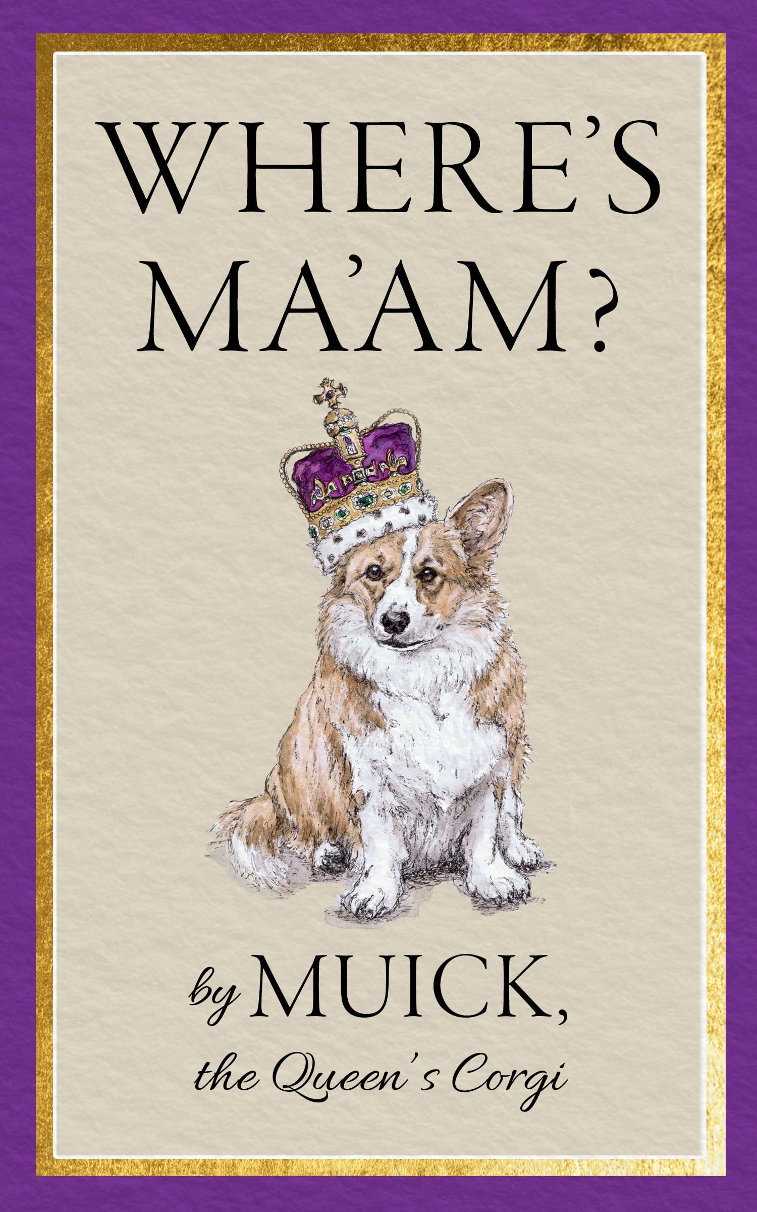 Amazon.com: Where's Ma'am?: 9780063335370: Muick the Queen's Corgi: Books