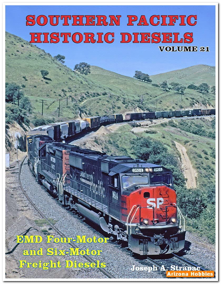Southern Pacific Historic Diesels Vol 21: EMD Four-Motor and Six-Motor Freight Diesels: Joseph A ...