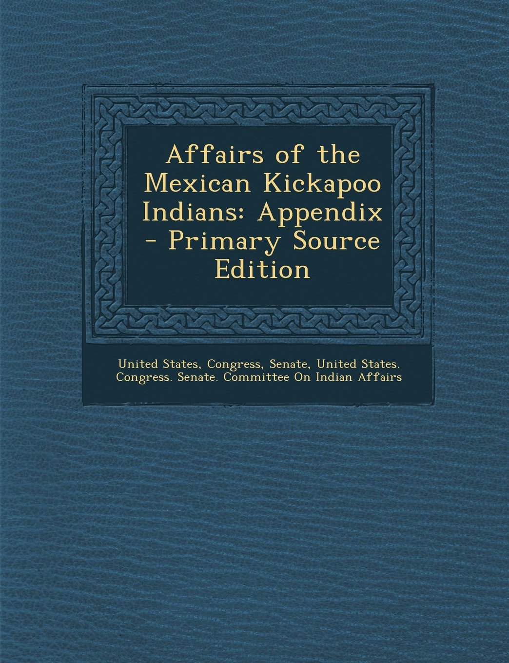 Amazon.co.jp: Affairs of the Mexican Kickapoo Indians: Appendix : 本