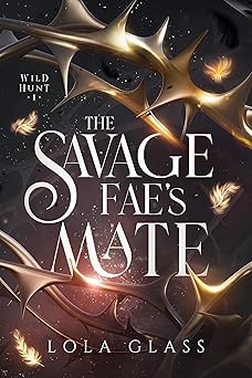 Amazon.com: The Savage Fae's Mate (Wild Hunt Book 1) eBook : Glass ...