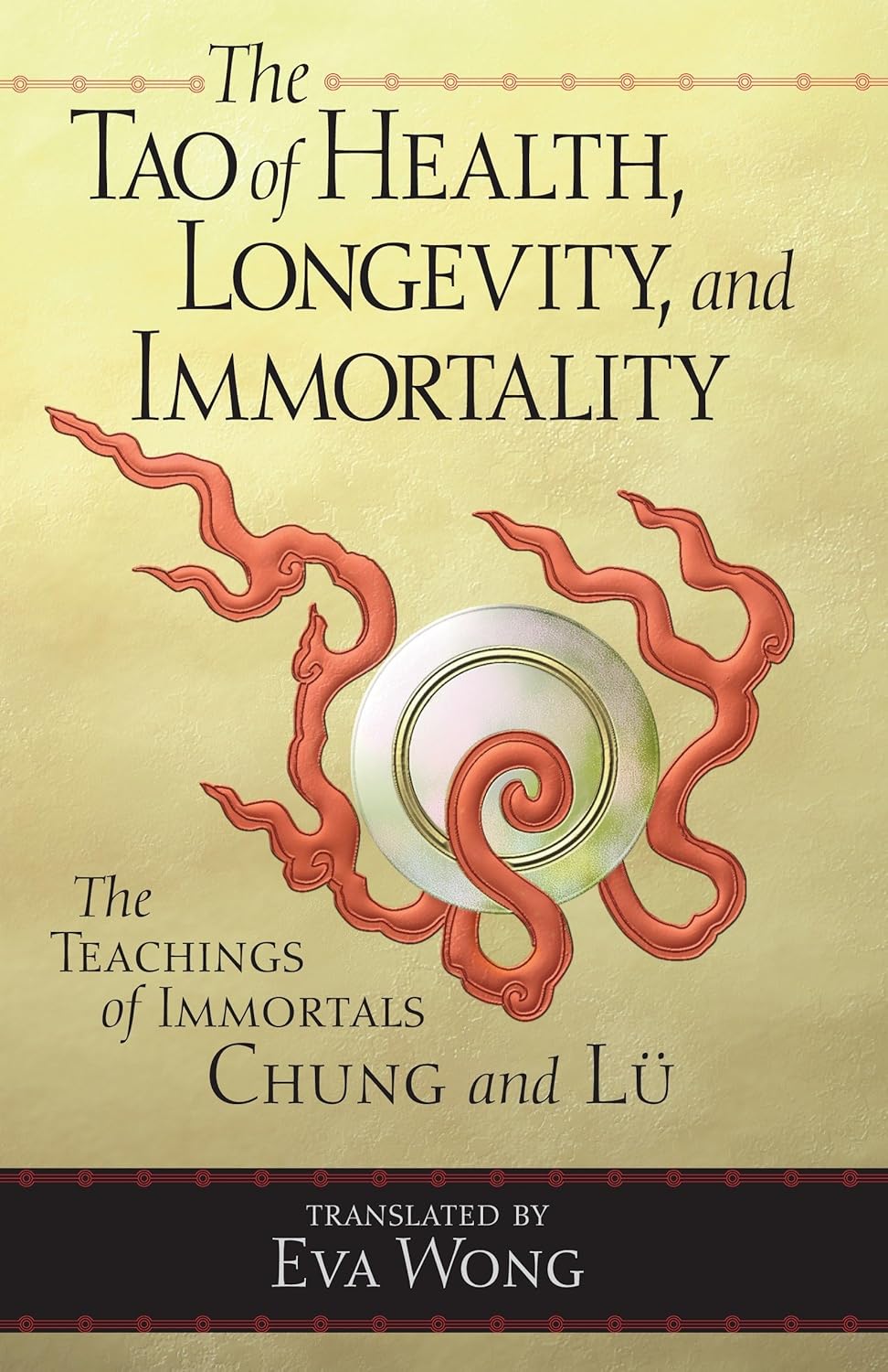 The Tao of Health, Longevity, and Immortality: The Teachings of ...