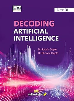 Decoding Artificial Intelligence: Textbook For CBSE Class 10 (2025-26 Examination) : Dr. Sachin ...