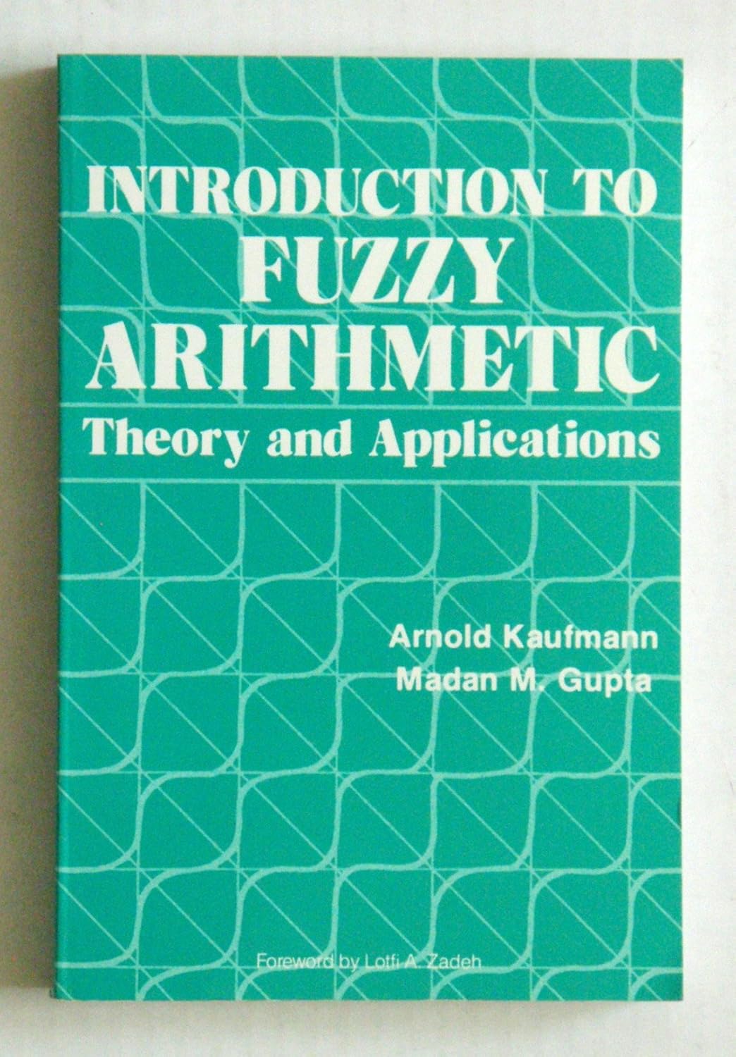 Introduction to Fuzzy Arithmetic: Kaufman, Arnold, Gupta, Madan M., Esposito, Bob: 9780442008994 ...