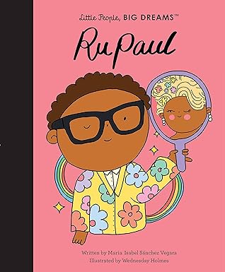 RuPaul (Volume 61) (Little People, BIG DREAMS, 61): Sanchez Vegara ...