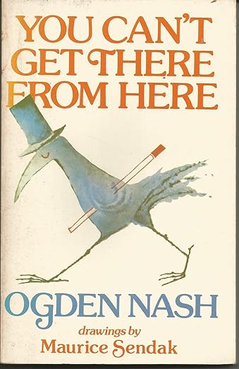 You Can't Get There from Here: Ogden Nash, Maurice Sendak ...