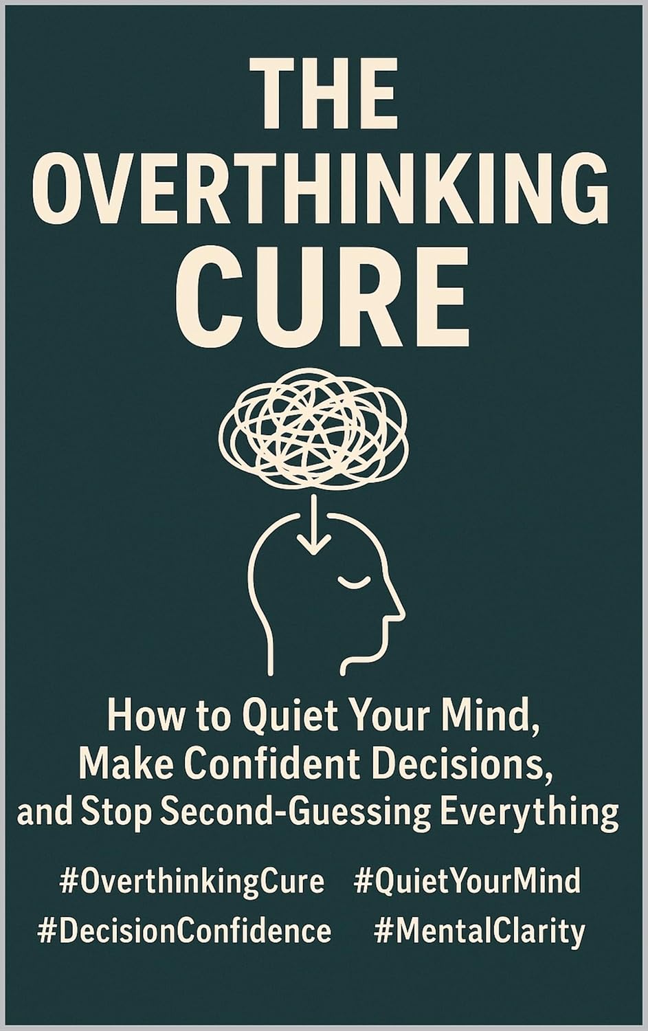 Amazon.com: The Overthinking Cure: How to Quiet Your Mind, Make ...