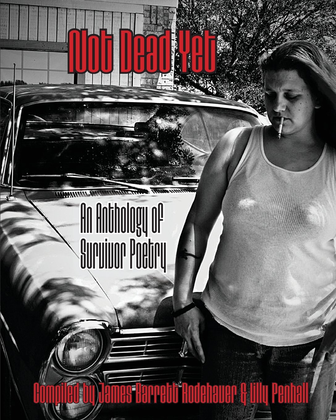 Not Dead Yet: An Anthology of Survivor Poetry: Rodehaver, James Barrett ...