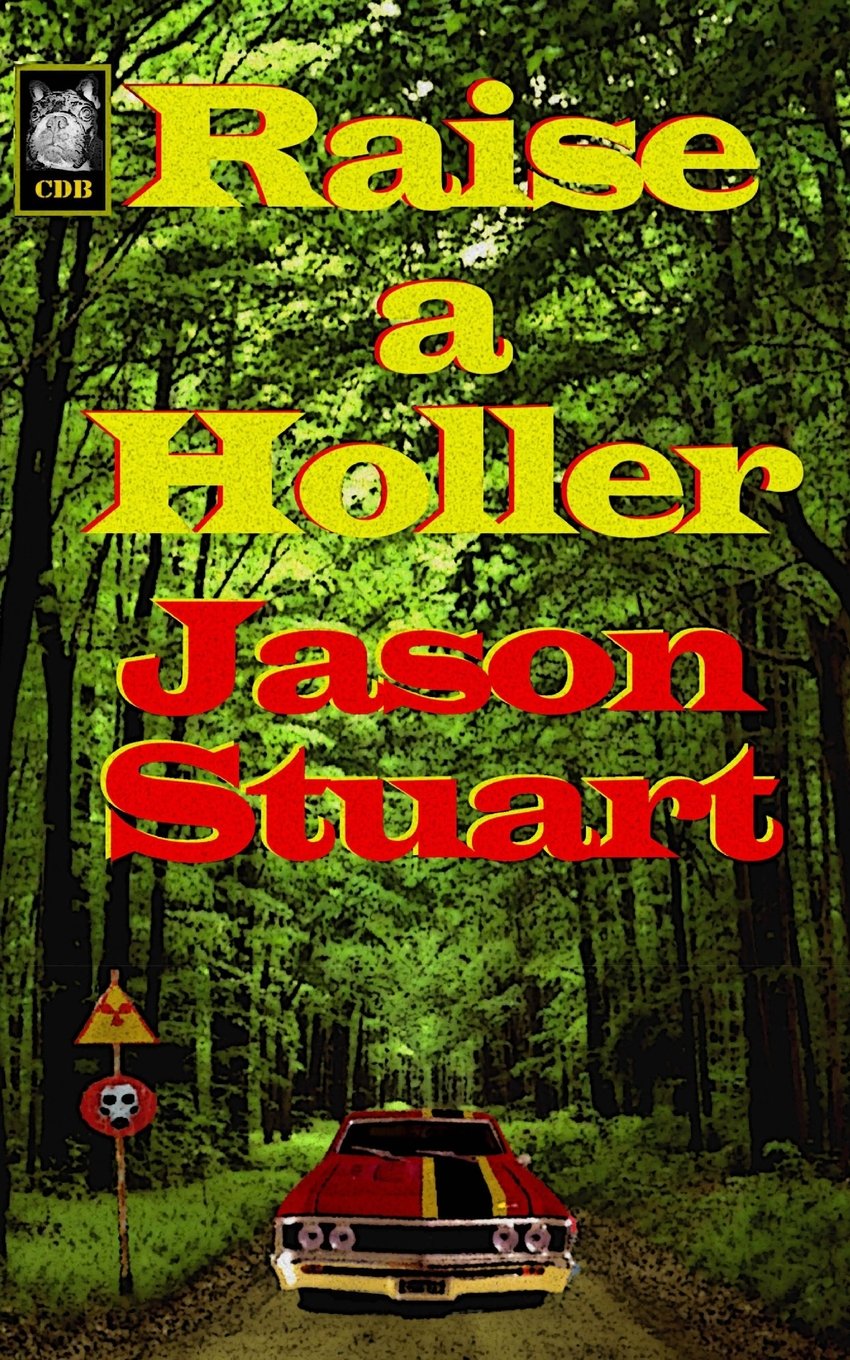 Raise a Holler: Stuart, Jason: 9780615633237: Amazon.com: Books