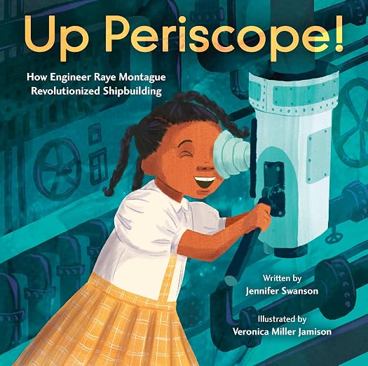 Up Periscope!: How Engineer Raye Montague Revolutionized Shipbuilding ...