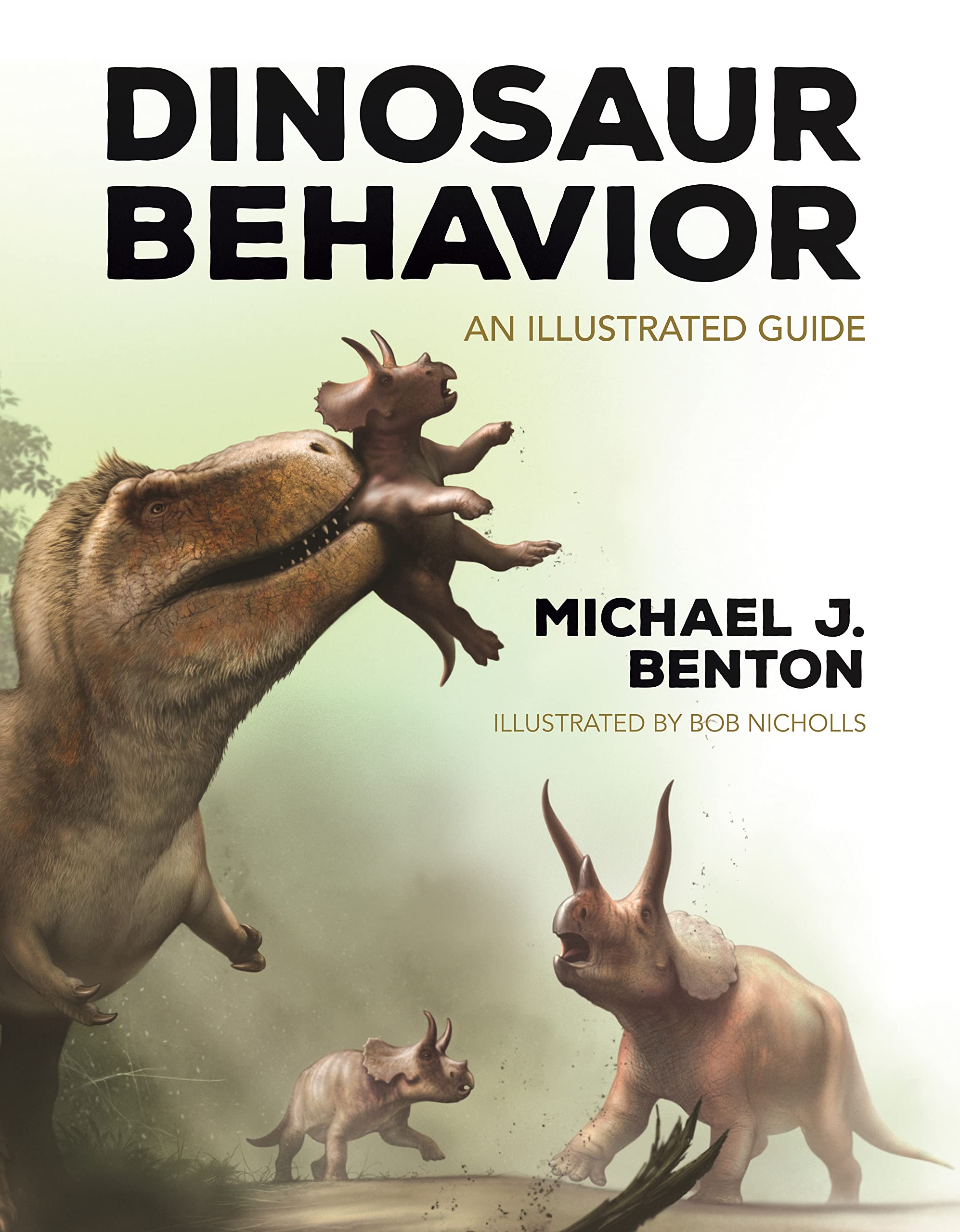 Dinosaur Behavior: An Illustrated Guide: Amazon.co.uk: Benton, Mike, Nicholls, Bob ...