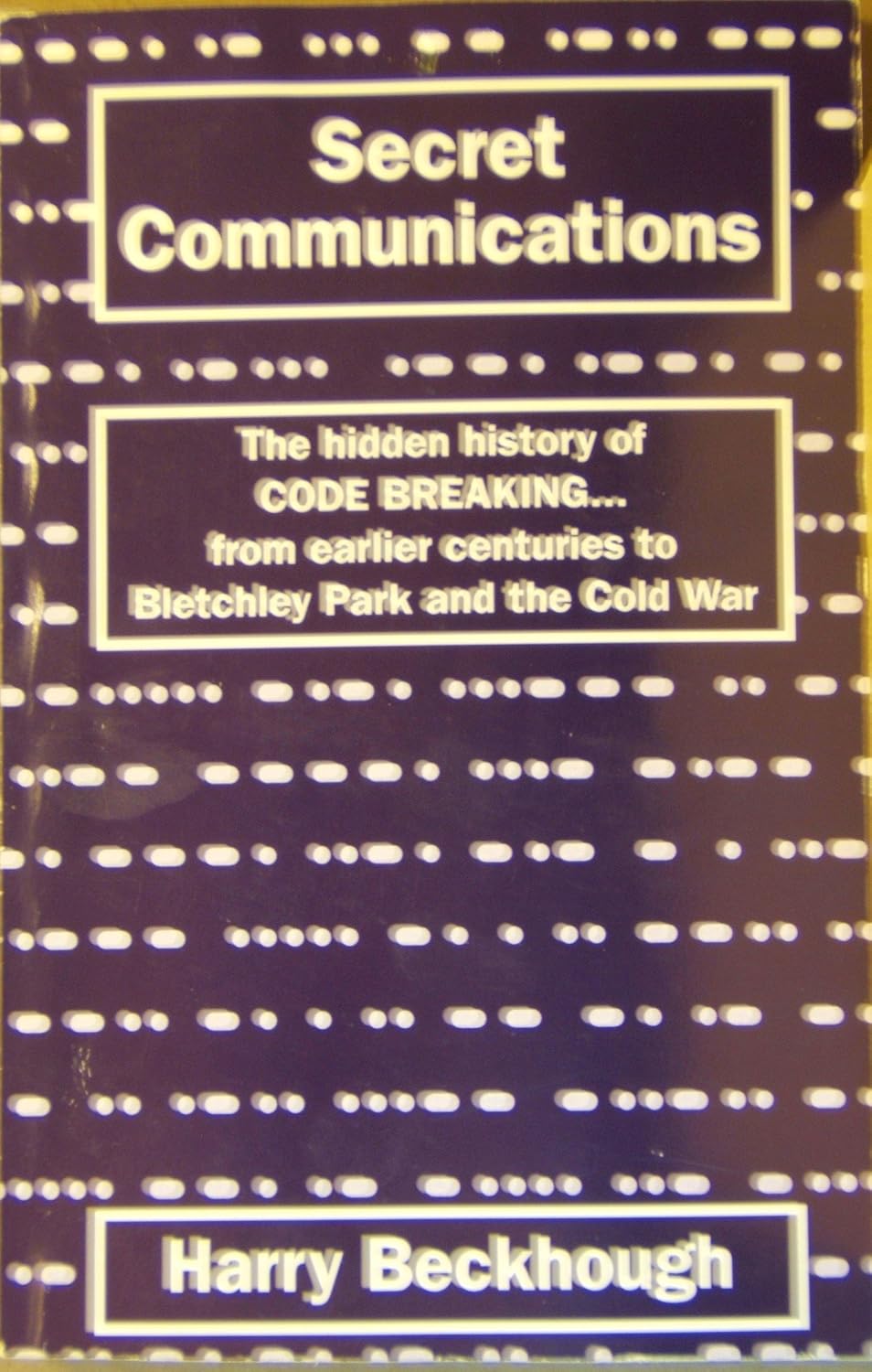Buy Secret Communications: The Hidden History of Code Breaking Through ...