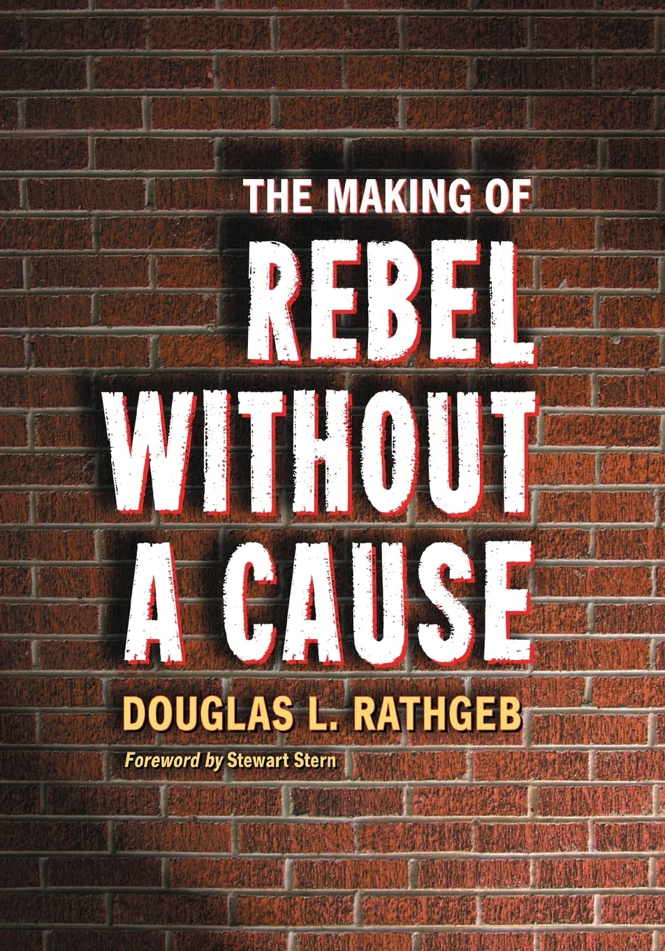 Amazon.com: The Making of Rebel Without a Cause: 9780786461158: Rathgeb ...