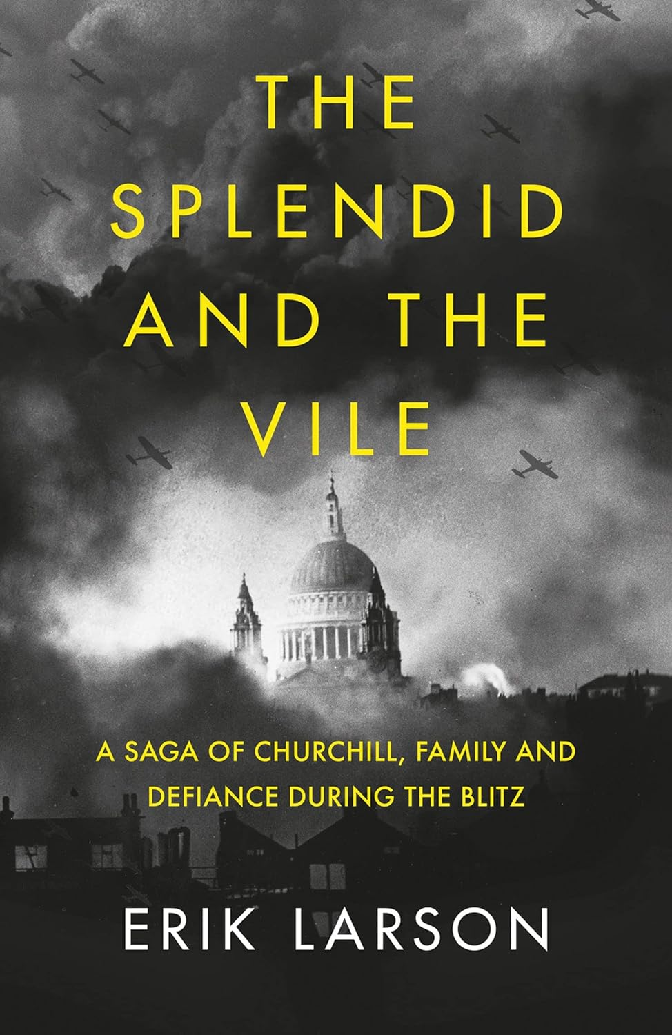 The Splendid and the Vile: A Saga of... by Larson, Erik