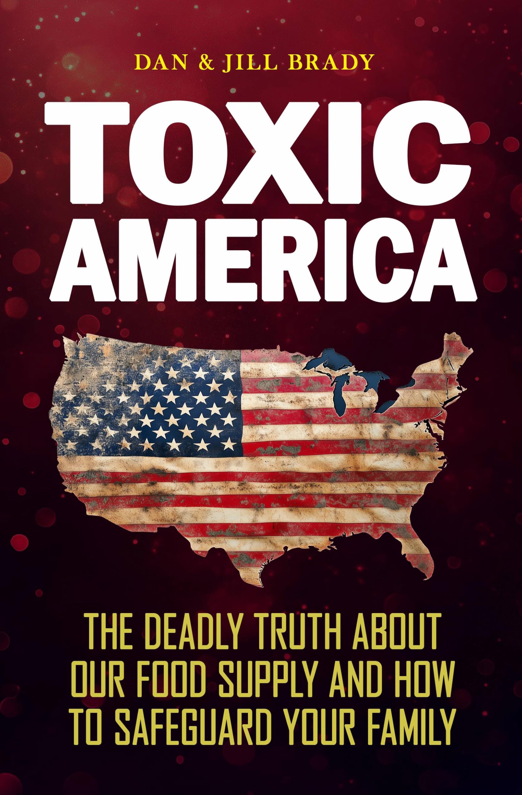 Toxic America: The Deadly Truth About Our Food Supply and How to ...