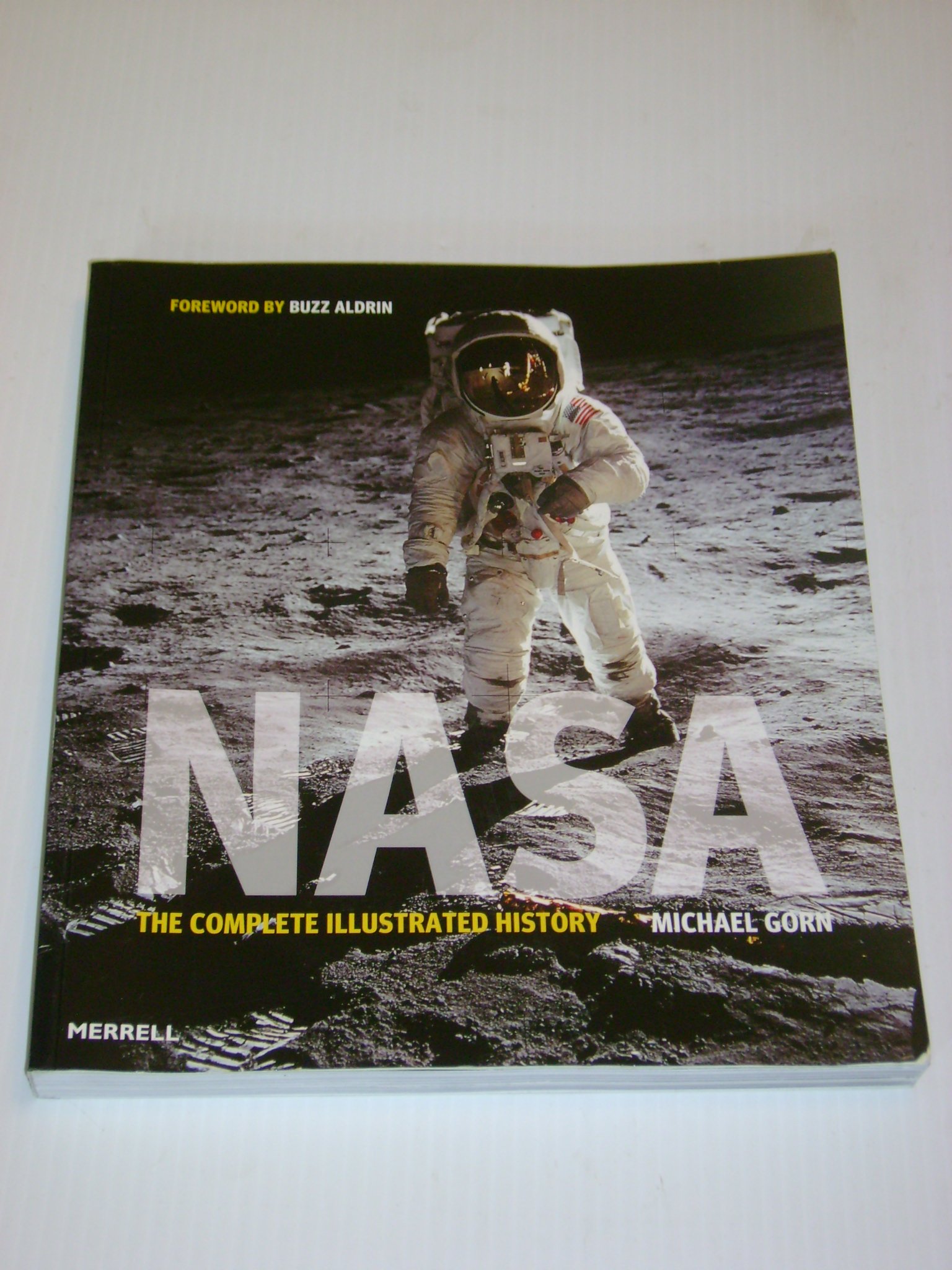 Nasa: The Complete Illustrated History: Gorn, Michael, Aldrin, Buzz ...